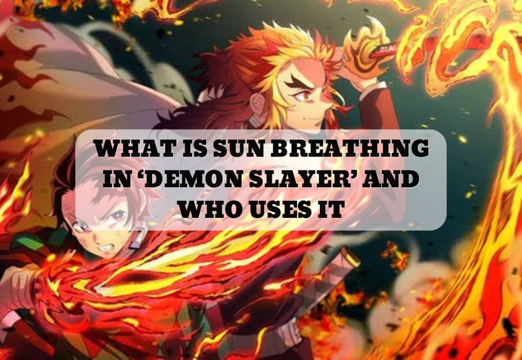 WHAT IS SUN BREATHING IN ‘DEMON SLAYER’ AND WHO USES IT? - Demon Slayer ...